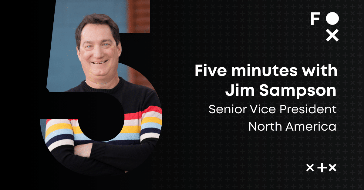 Five minutes with Jim Sampson | Fox Agency